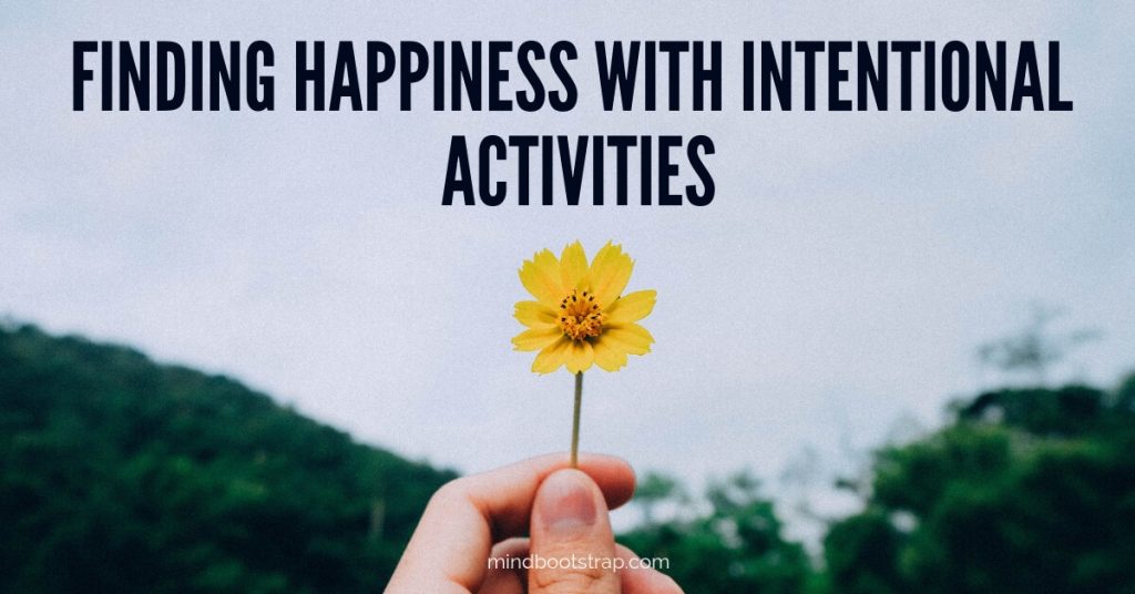 Finding Happiness with Intentional Activities - MindBootstrap.com