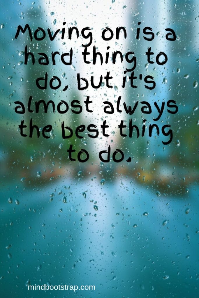 114+ Best Moving On Quotes About Moving Forward & Letting Go