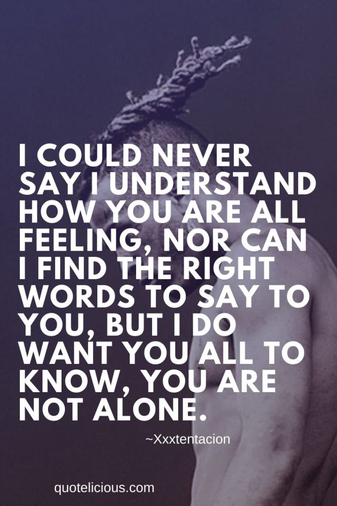 88+ Inspiring Xxxtentacion Quotes & Sayings About Life, Love
