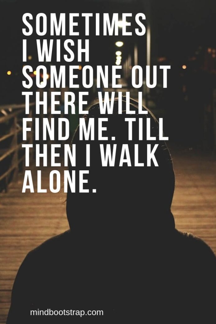 62+ Inspiring Being Alone Quotes To Fight the Feeling of Loneliness