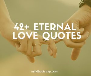 42+ Romantic Eternal Love Quotes & Sayings (With Images)