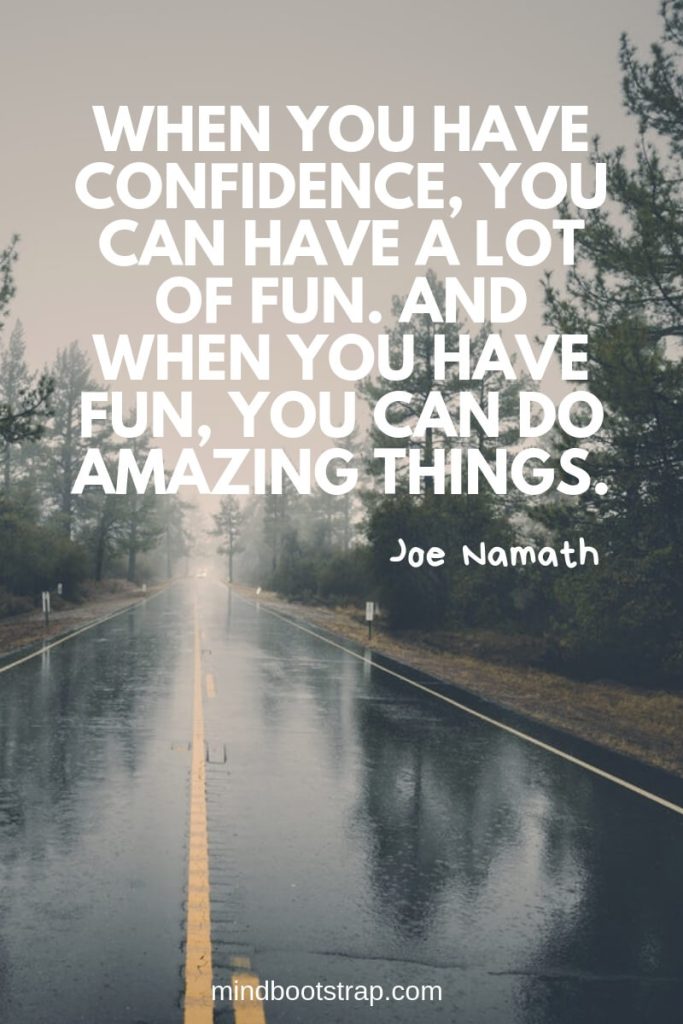 130+ Inspiring Confidence Quotes To Help You Believe in Yourself