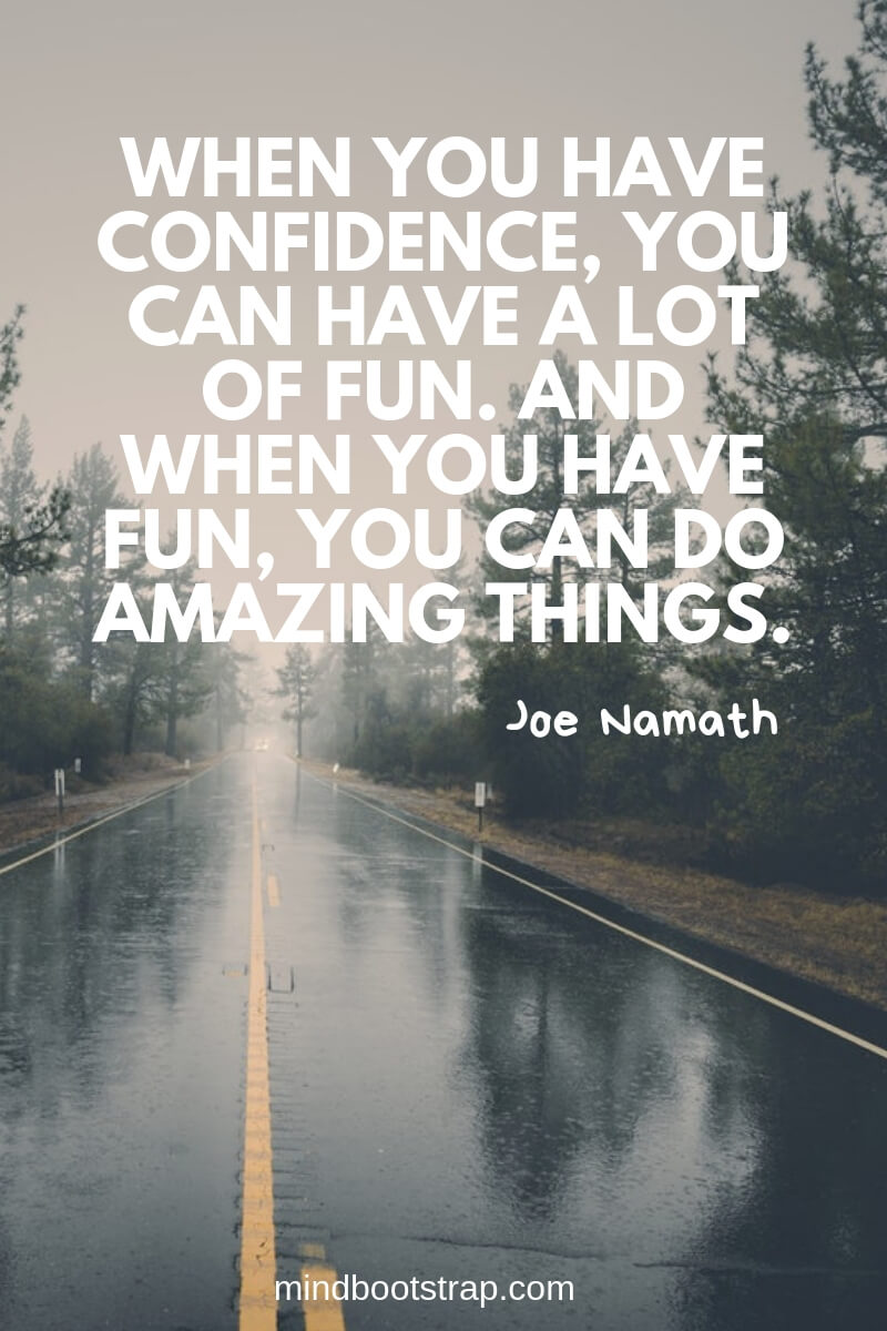130+ Inspiring Confidence Quotes To Help You Believe in Yourself