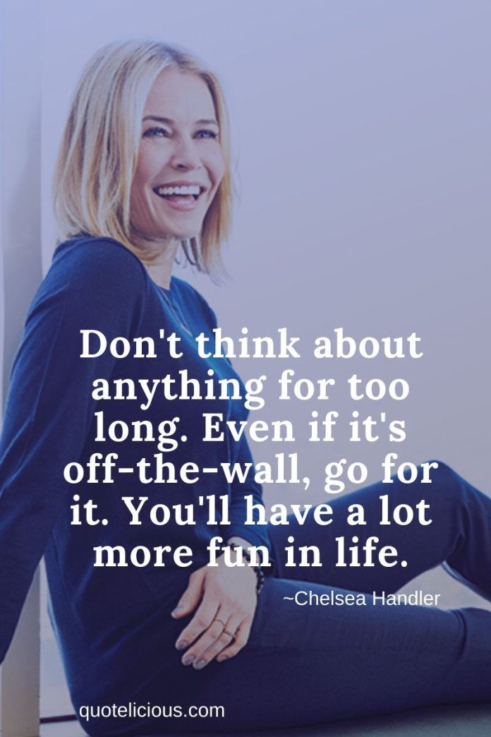 40+ Best Chelsea Handler Quotes and Sayings (With Images)