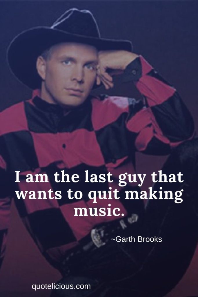 21+ [Best] Garth Brooks Quotes and Sayings (With Images)