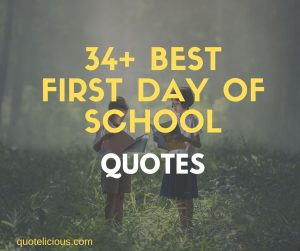 34+ [BEST] First Day of School Quotes and Sayings (With Images)