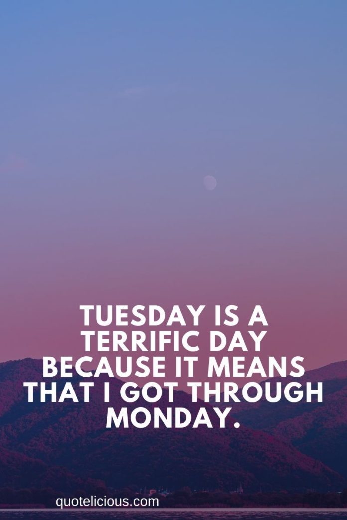 73+ Inspiring Tuesday Quotes and Sayings (With Images) - Quotelicious