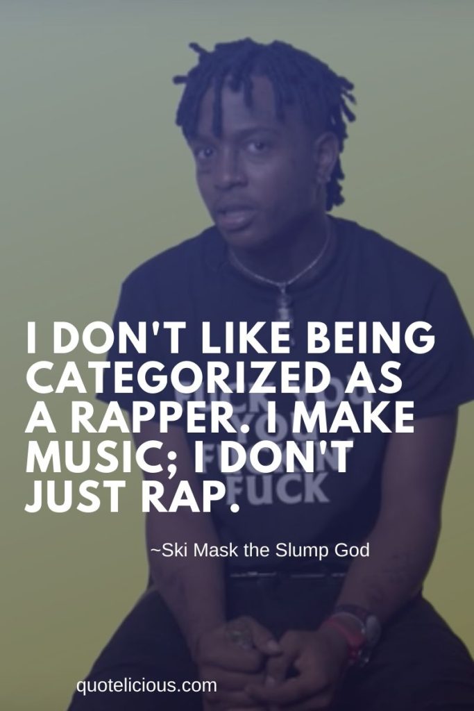 27+ Best Ski Mask the Slump God Quotes & Sayings (With Images)