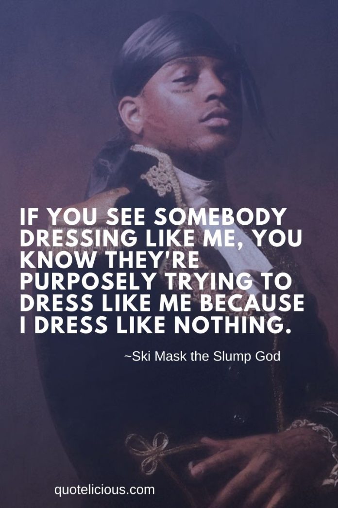 27+ Best Ski Mask the Slump God Quotes & Sayings (With Images)