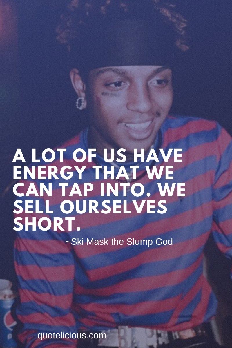 27+ Best Ski Mask the Slump God Quotes & Sayings (With Images)