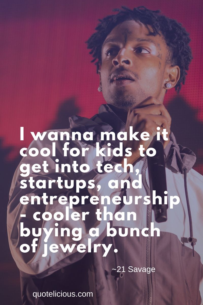 39+ Inspiring 21 Savage Quotes and Sayings About Life, Money