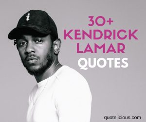 26+ Inspiring Kendrick Lamar Quotes and Sayings (With Images) On Success