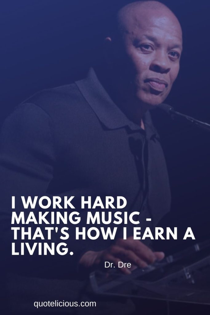 24+ Inspirational Dr. Dre Quotes and Sayings On Music, Success
