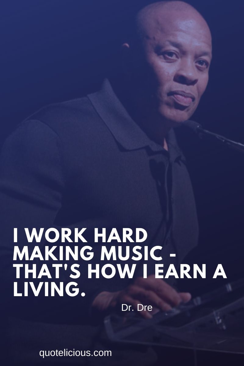 24+ Inspirational Dr. Dre Quotes and Sayings On Music, Success