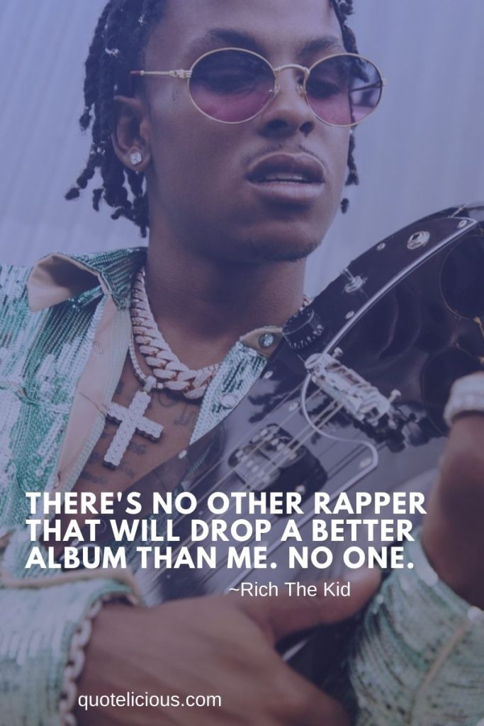 30+ Inspirational Rich the Kid Quotes and Sayings On Music, Success