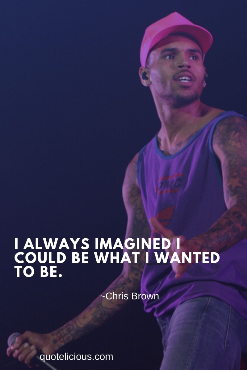 28+ Motivational Chris Brown Quotes and Sayings On Dream, Success