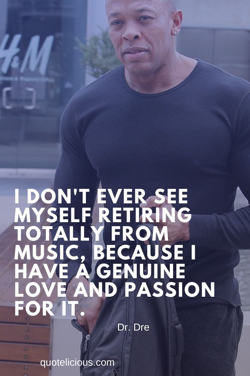 24+ Inspirational Dr. Dre Quotes and Sayings On Music, Success