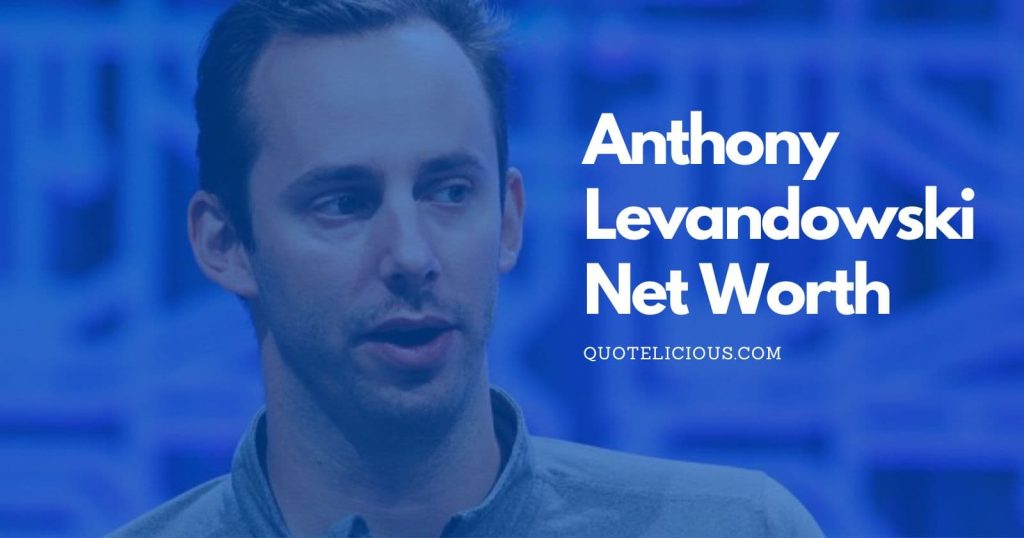 Anthony Levandowski Net Worth 2025 | A Closer Look