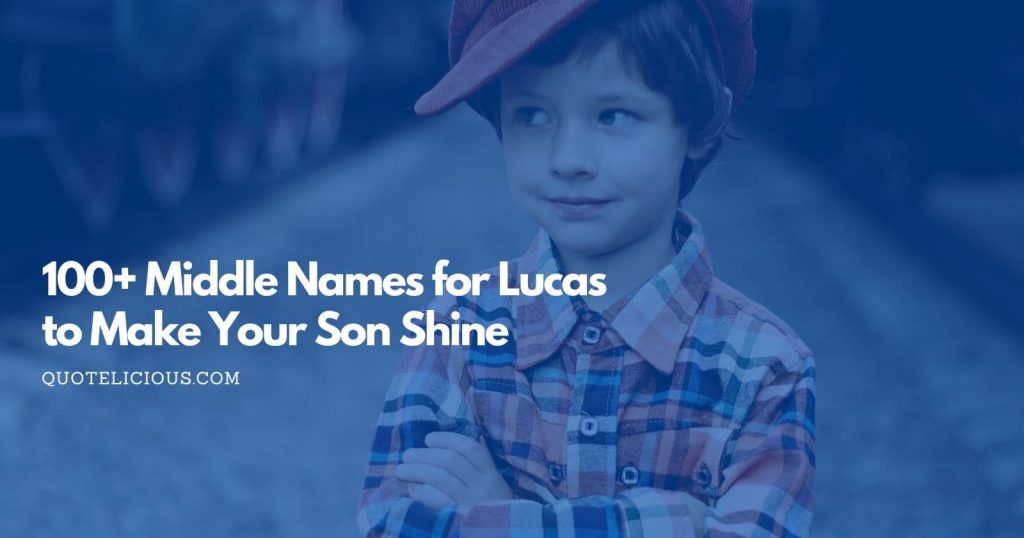 100+ Middle Names for Lucas to Make Your Son Shine