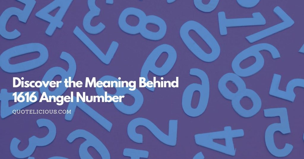 Discover the Meaning Behind 1616 Angel Number - Quotelicious.com